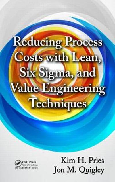 Reducing process costs with lean, six sigma, and value engineering ...