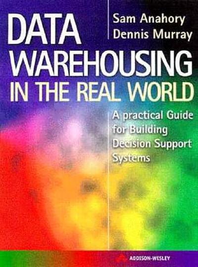 Data warehousing in the real world : a practical guide for building ...