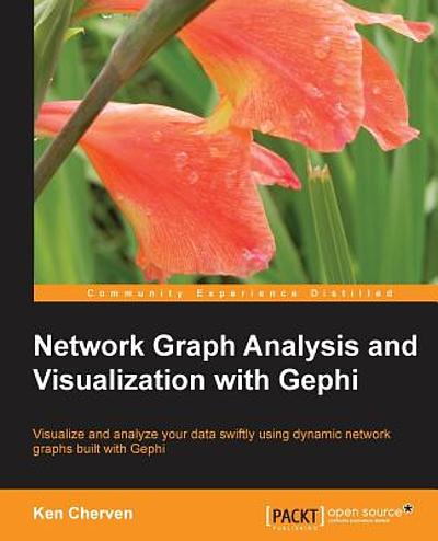 Network graph analysis and visualization with Gephi : visualize and analyze your data swiftly ...