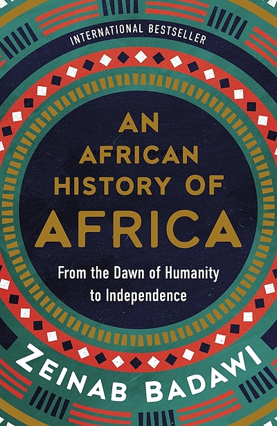 An African history of Africa : from the dawn of humanity to ...
