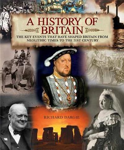 A history of Britain : the key events that have shaped Britain from ...