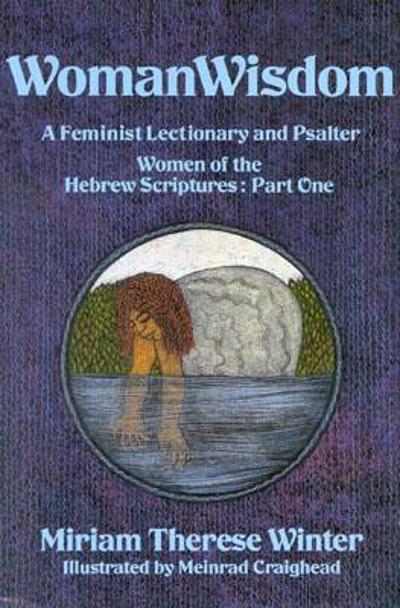 Women of the Hebrew scriptures Part 1 Woman wisdom : a feminist lectionary and psalter ...