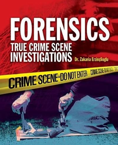 The illustrated guide to forensics : true crime scene investigations ...