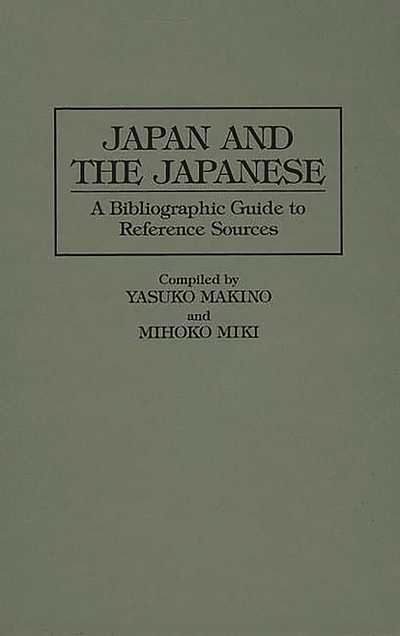 Japan and the Japanese : a bibliographic guide to reference sources ...