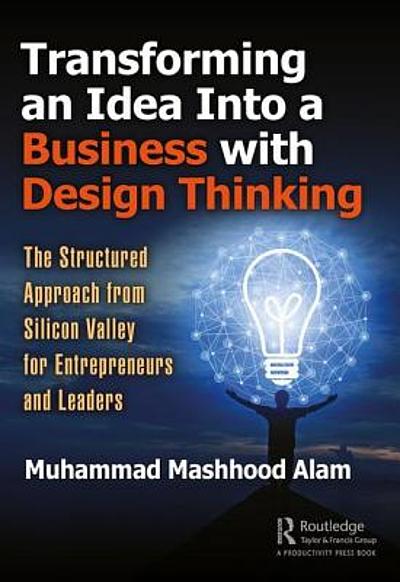 Transforming an idea into a business with design thinking : the ...