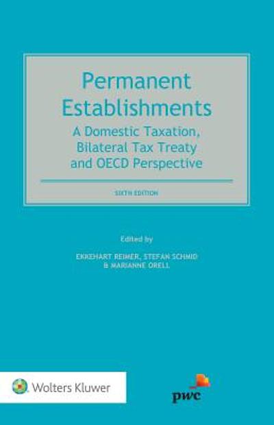 Permanent establishments : a domestic taxation, bilateral tax treaty ...