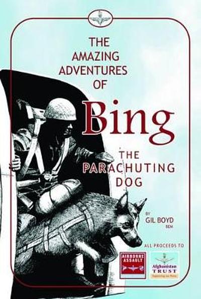 The amazing adventures of Bing the parachuting dog : a true story ...