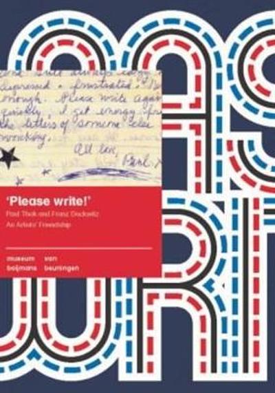 'Please write!' : Paul Thek and Franz Deckwitz : an artists' friendship ...