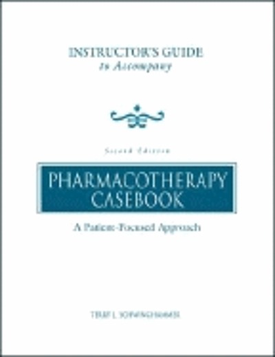 Instructor's guide to accompany Pharmacotherapy casebook : a patient ...