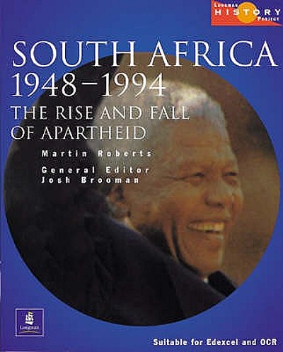 South Africa 1948-94 : the rise and fall of apartheid : updated to cover the ANC governments of ...
