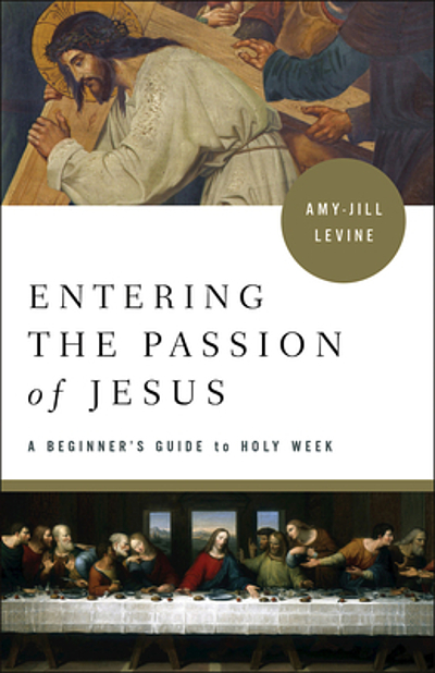Entering the passion of Jesus : a beginner's guide to Holy Week ...