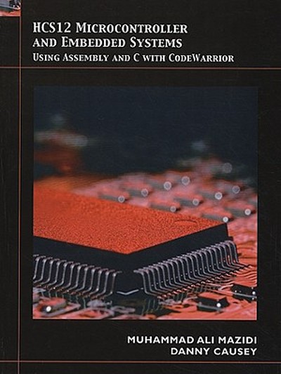 HCS12 microcontroller and embedded systems using Assembly and C with ...