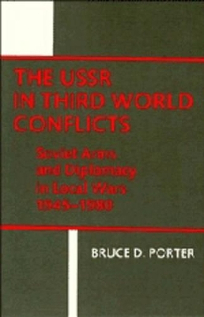 The USSR in third world conflicts : soviet arms and diplomacy in local ...
