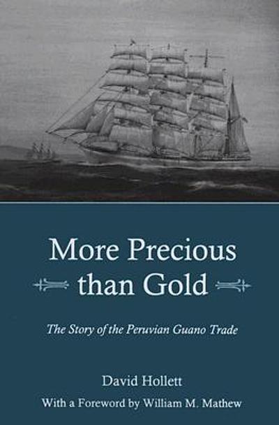 More precious than gold : the story of the Peruvian guano trade ...