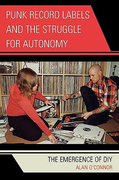 Punk record labels and the struggle for autonomy : the emergence of DIY ...