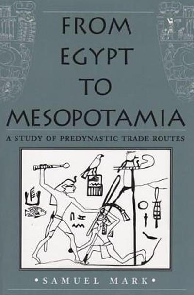 From Egypt to Mesopotamia : a study of predynastic trade routes ...