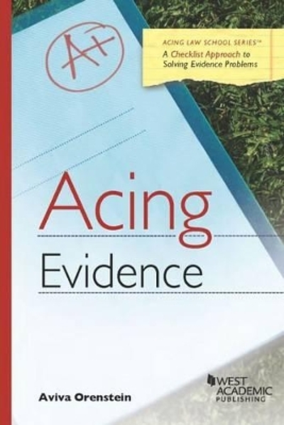 Acing evidence : a checklist approach to solving evidence problems ...