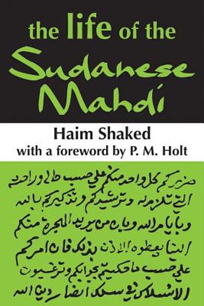 The life of the Sudanese Mahdi : a historical study of Kitāb saʻādat al ...