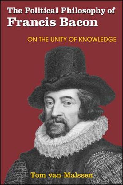 The political philosophy of Francis Bacon : on the unity of knowledge ...