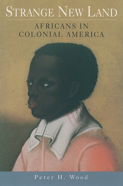 Strange new land : Africans in colonial America | WorldCat.org