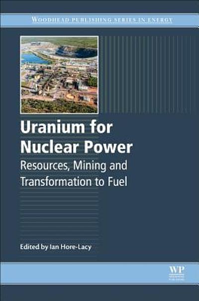 Uranium for Nuclear Power : Resources, Mining and Transformation to ...
