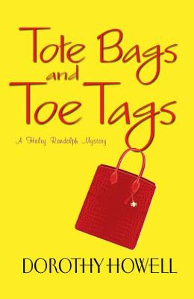 Tote Bags And Toe Tags [a Haley Randolph Mystery]