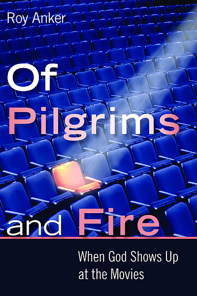 Of pilgrims and fire : when God shows up at the movies | WorldCat.org