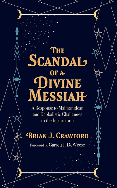 The scandal of a divine Messiah : a response to Maimonidean and ...
