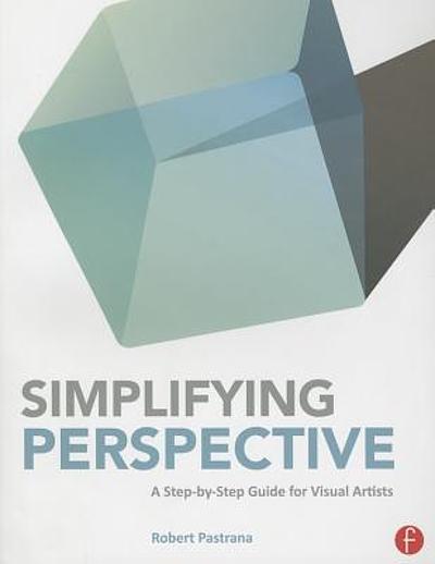 Simplifying perspective : a step-by-step guide for visual artists ...