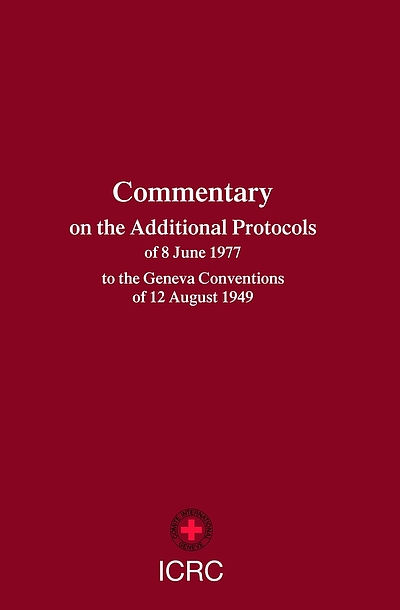 Commentary on the additional protocols of 8 June 1977 to the Geneva ...