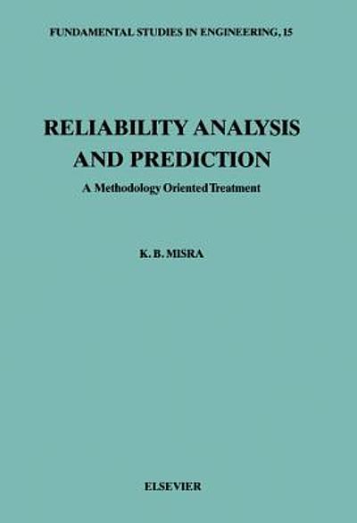 Reliability Analysis and Prediction : a Methodology Oriented Treatment ...