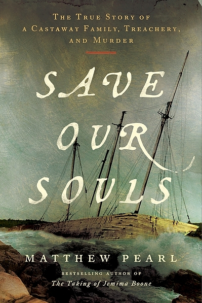 Save our souls : the true story of a castaway family, treachery, and ...