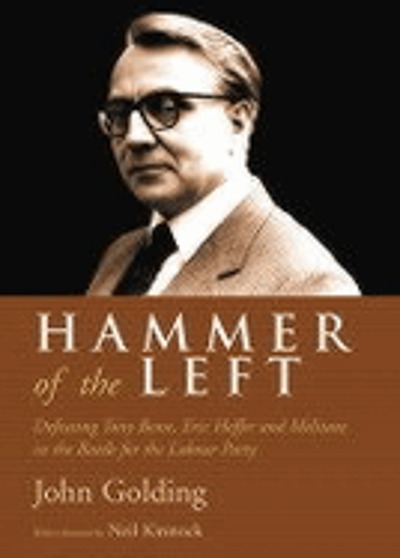 Hammering the left : defeating Tony Benn, Eric Heffer and militant in ...