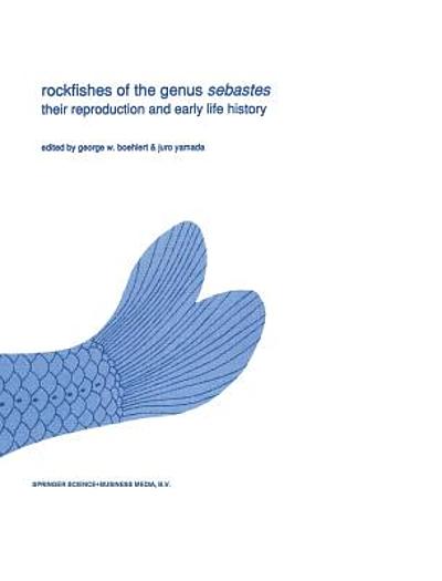Rockfishes of the genus Sebastes : their reproduction and early life ...