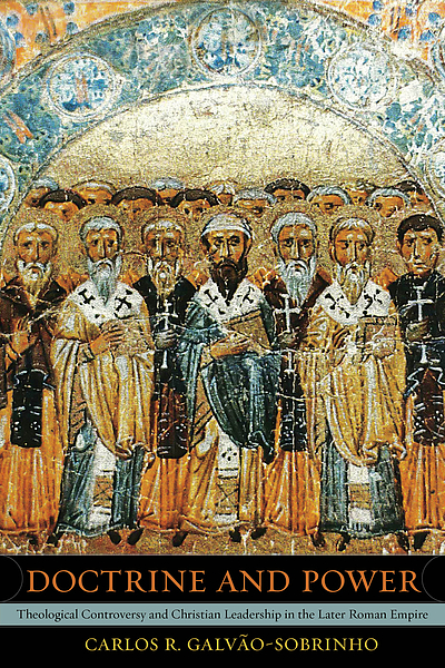 Doctrine and Power : Theological Controversy and Christian Leadership ...