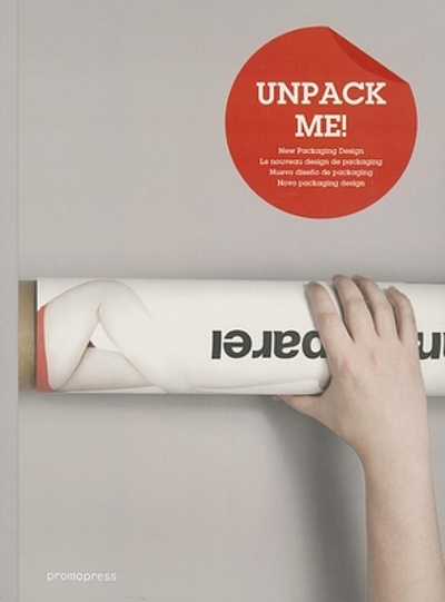 Unpack me! : new packaging design = le nouveau design de packaging ...