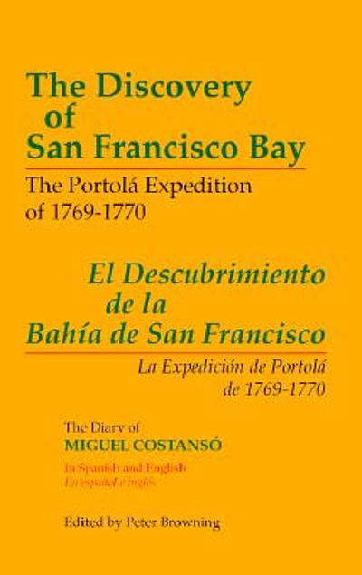 The discovery of San Francisco Bay : the Portolá expedition of 1769 ...