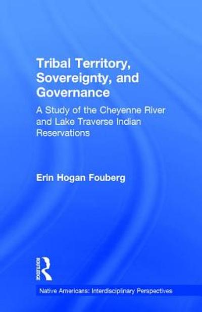 Tribal territory, sovereignty, and governance : a study of the Cheyenne ...