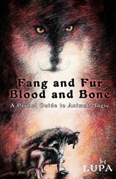 Fang and fur, blood and bone : a primal guide to animal magic ...