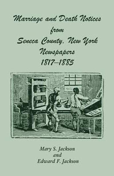 Marriage and death notices from Seneca County, New York newspapers ...