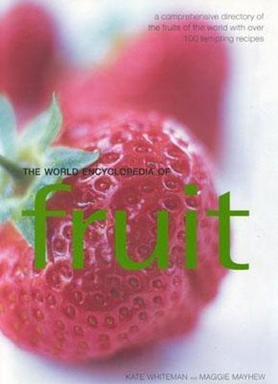 The world encyclopedia of fruit : a comprehensive directory of the ...