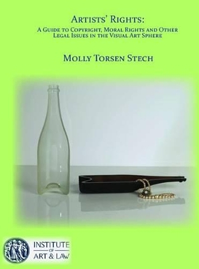 Artists' rights : a guide to copyright, moral rights and other legal ...