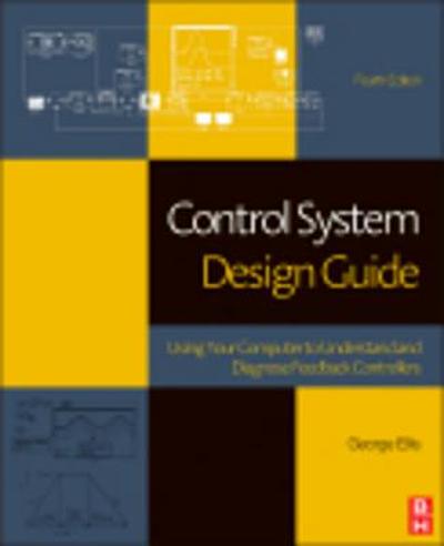 Control system design guide : using your computer to understand and ...