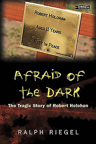 Afraid of the dark : the tragic story of Robert Holohan | WorldCat.org