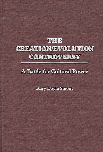 The creation/evolution controversy : a battle for cultural power ...