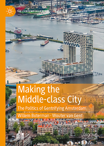 Making the middle-class city : the politics of gentrifying Amsterdam ...