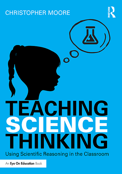 Teaching Science Thinking Using Scientific Reasoning In The Classroom