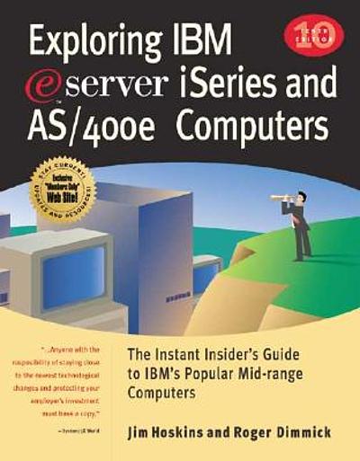 Eploring IBM AS/400 computers : the instant insider's guide to IBM's popular mid-range computer ...