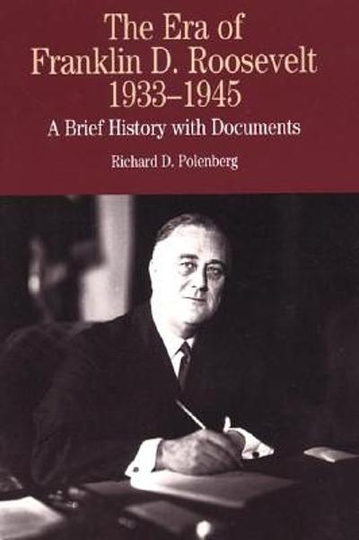 The era of Franklin D. Roosevelt, 1933-1945 : a brief history with ...