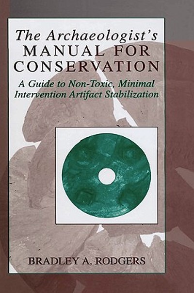 The archaeologist's manual for conservation : a guide to non-toxic ...